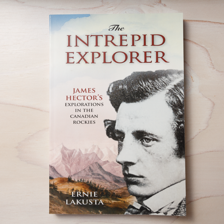 The Intrepid Explorer: James Hector's Explorations in the Canadian ...