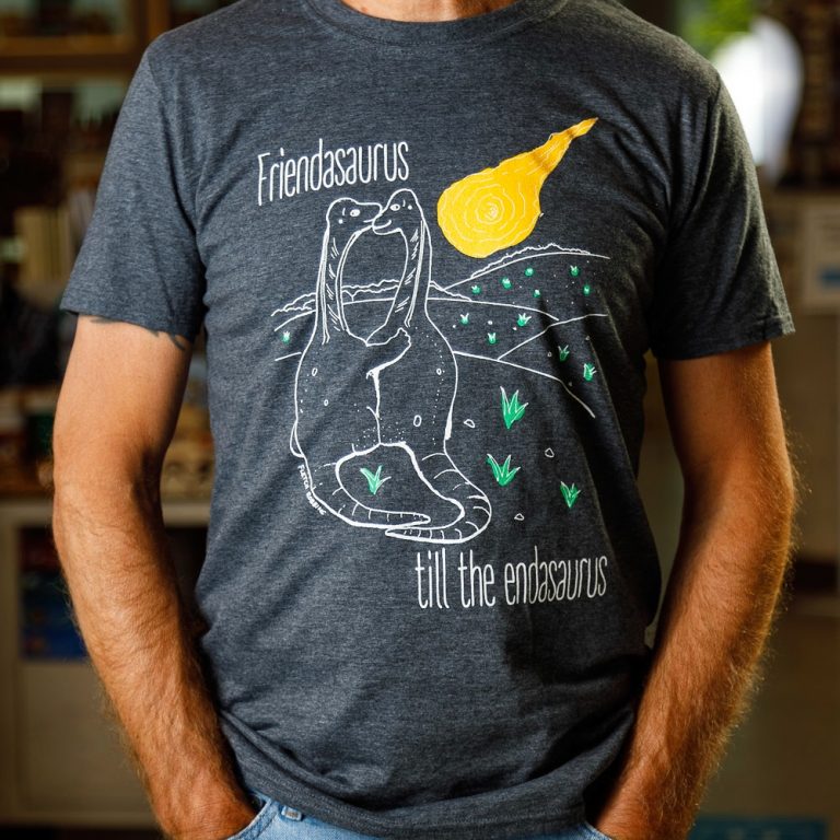 Friendasaurus till the Endasaurus T-Shirt by Fletch Robbins Size: S ...
