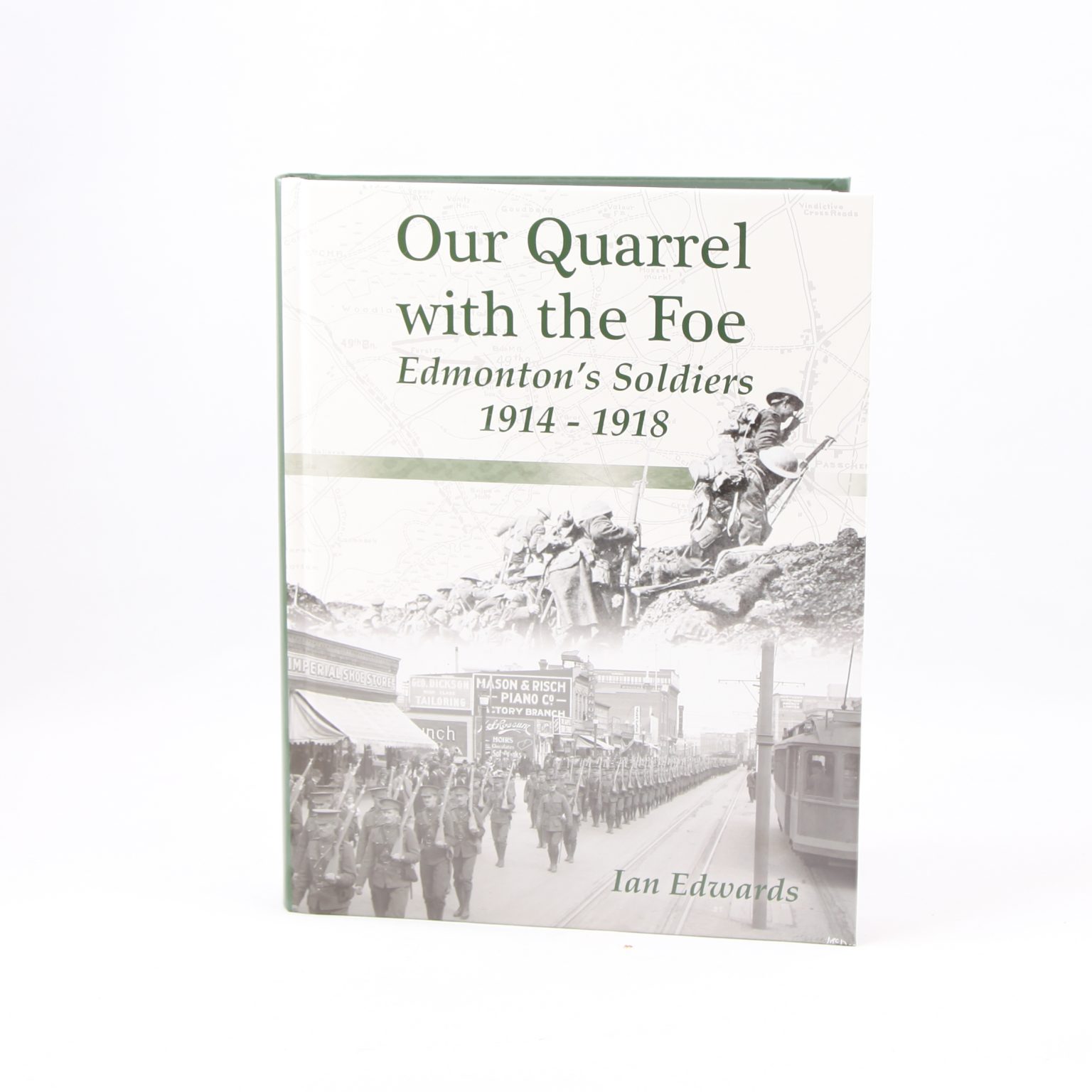 Our Quarrel with the Foe, Edmonton's Soldiers 1914-1918 - RAM Shop