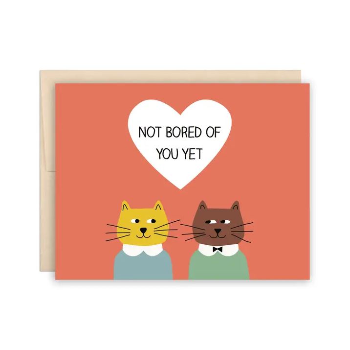 Not Bored of You Yet Greeting Card by The Beautiful Project - RAM Shop